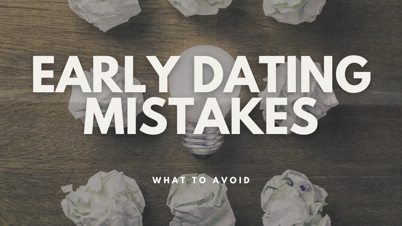 The Most Common First Month Dating Mistakes
