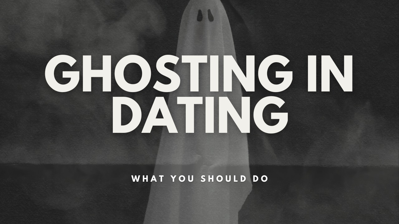 How to Deal with Ghosting (and When to Move On)